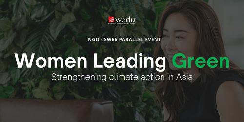 Women Leading Green: Strengthening Climate Action in Asia (An NGO CSW66 ... Women Leading Green: Strengthening Climate Action in Asia (An NGO CSW66 ...